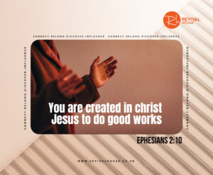 You-are-created-in-christ-jesus-to-do-good-works – Revival House